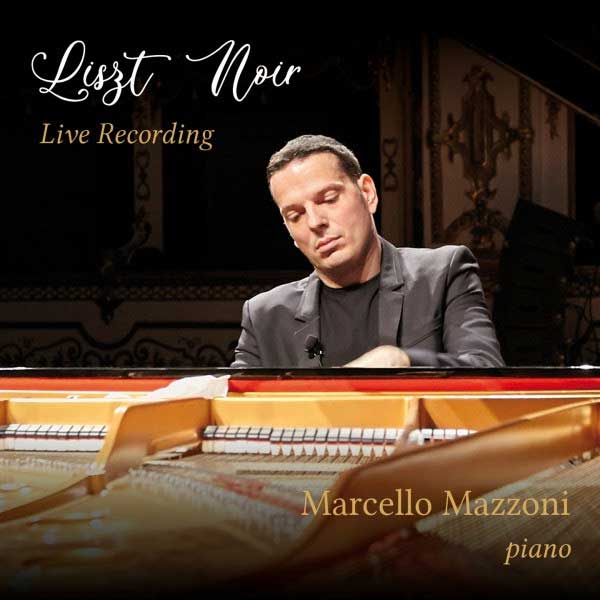 Marcello Mazzoni performs the 'last Liszt' on his new album "Liszt Noir"